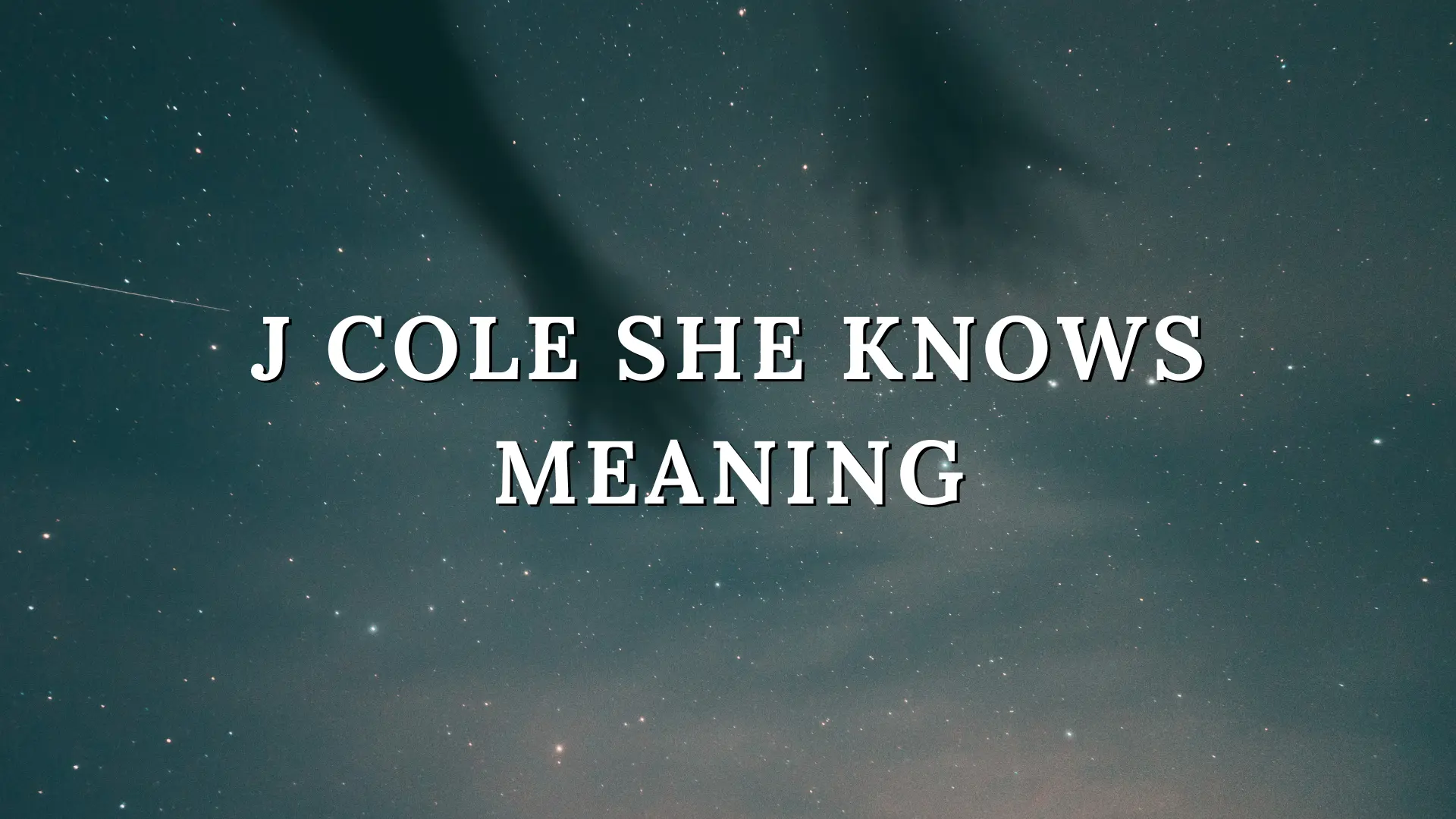 J Cole She Knows Meaning | All You Need to Know